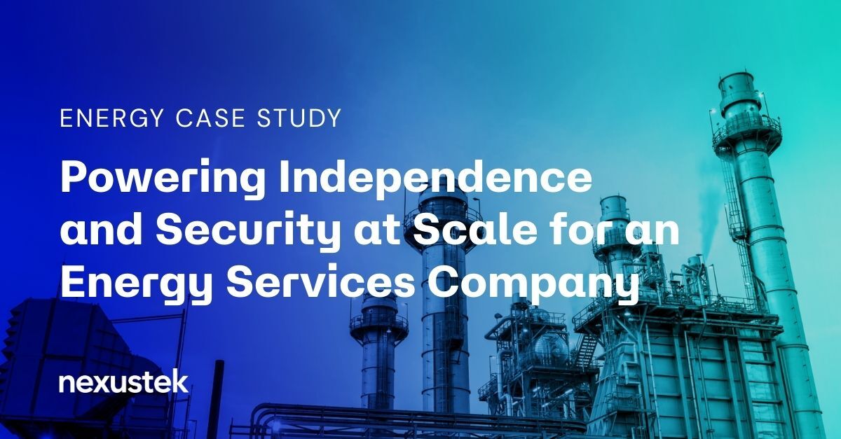 Case Study: Powering Independence and Security at Scale for an Energy ...