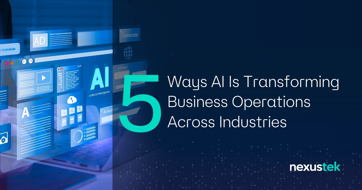 5 Ways AI Is Transforming Business Operations Across Industries - NexusTek