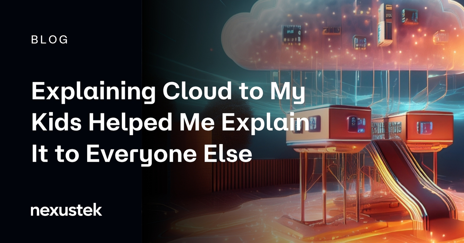 Explaining Cloud to My Kids Helped Me Explain It to Everyone Else ...