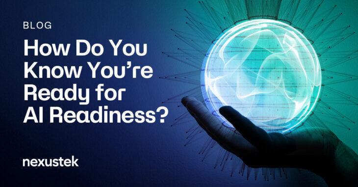 How Do You Know You’re Ready for AI Readiness? - NexusTek